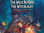 The Wild Beyond The Witchlight Campaign Resources – Game Night Blog